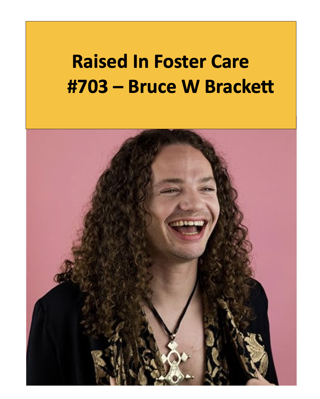 Raised In Foster Care - Bruce W Brackett - The Mental Illness Happy Hour