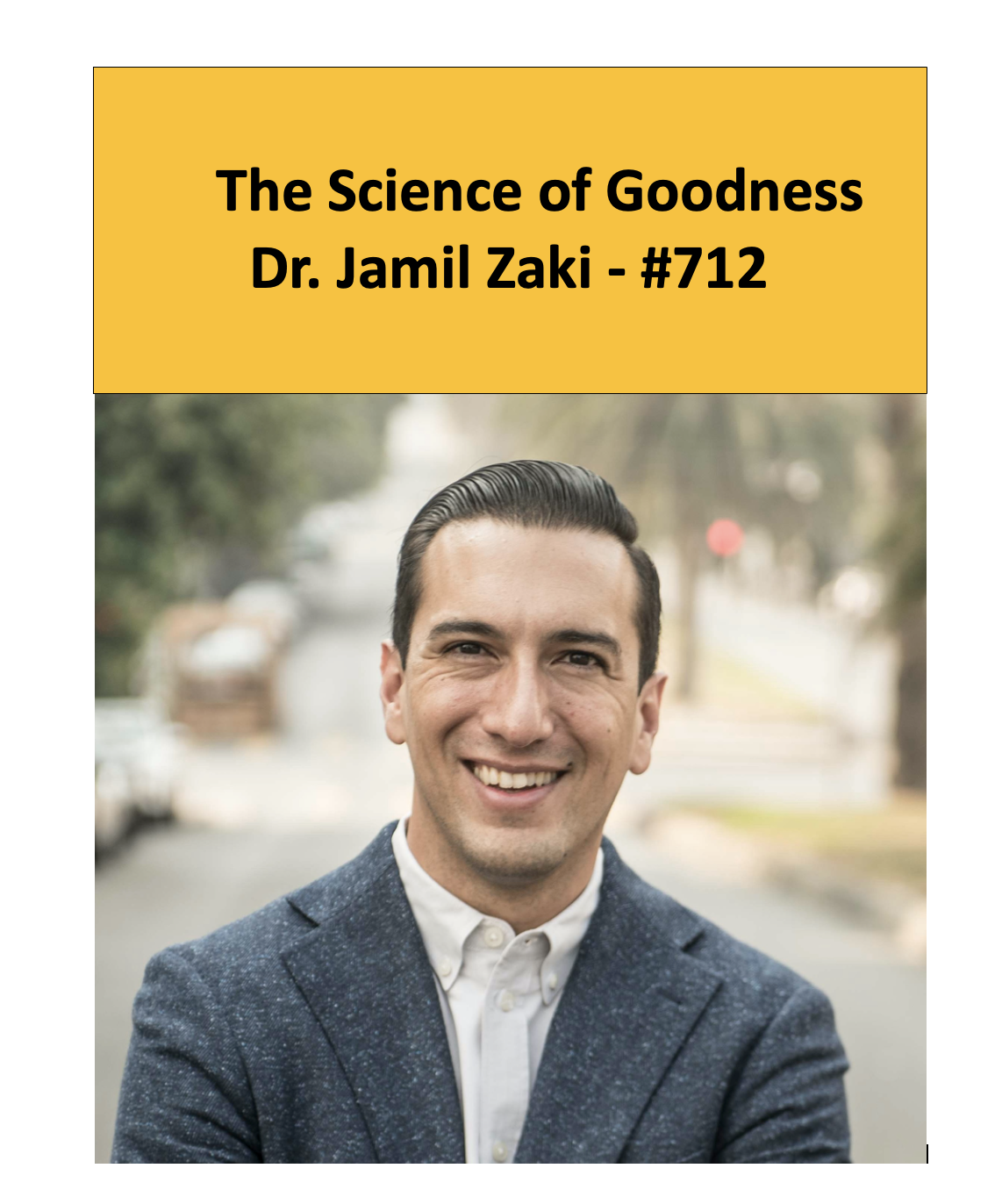 The Science of Goodness - Dr. Jamil Zaki - The Mental Illness Happy Hour