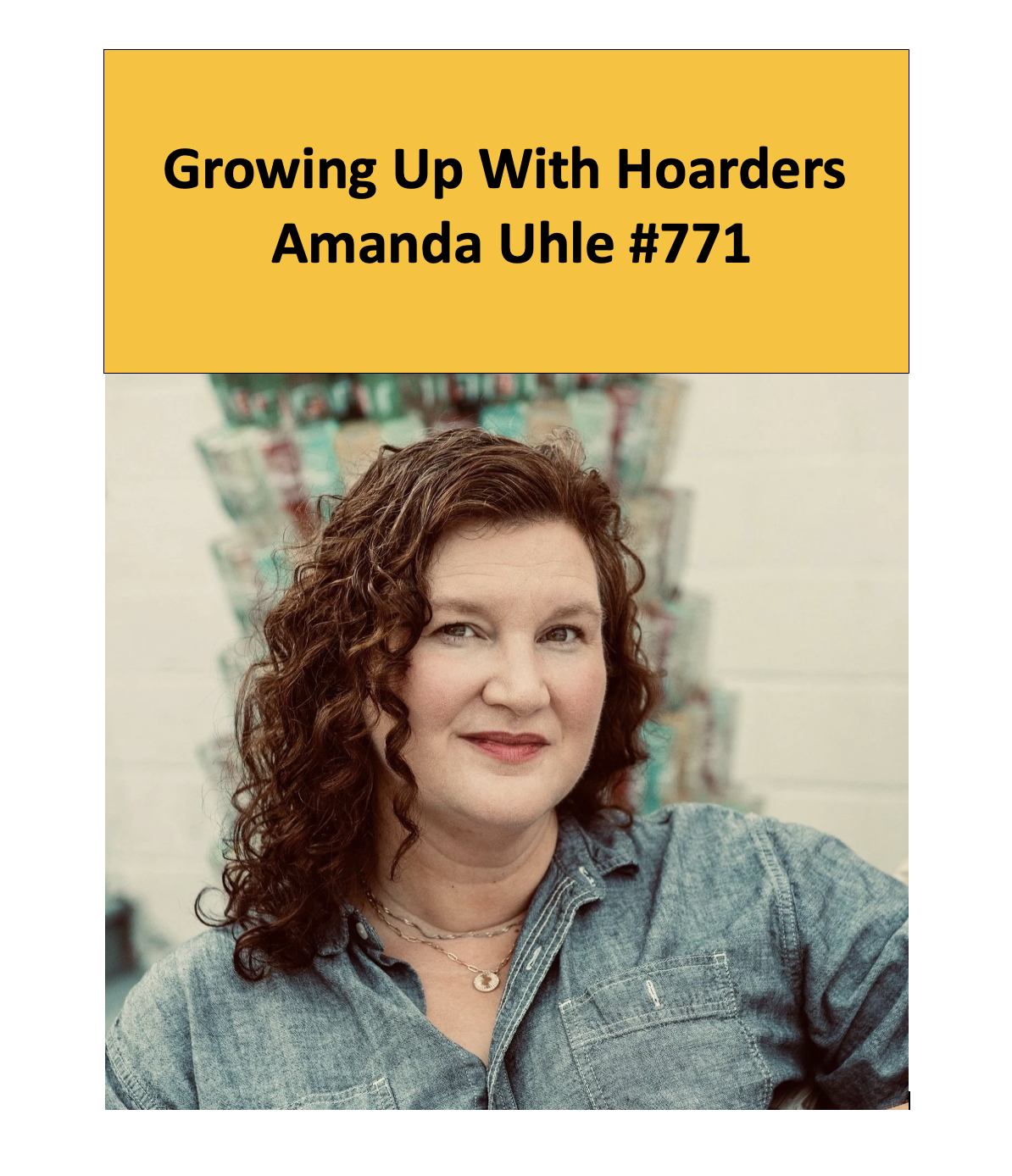 Growing Up With Hoarders - Amanda Uhle - The Mental Illness Happy Hour